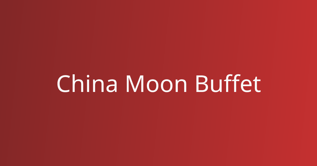 Best Chinese in Barre, VT | China Moon Buffet | Order Online